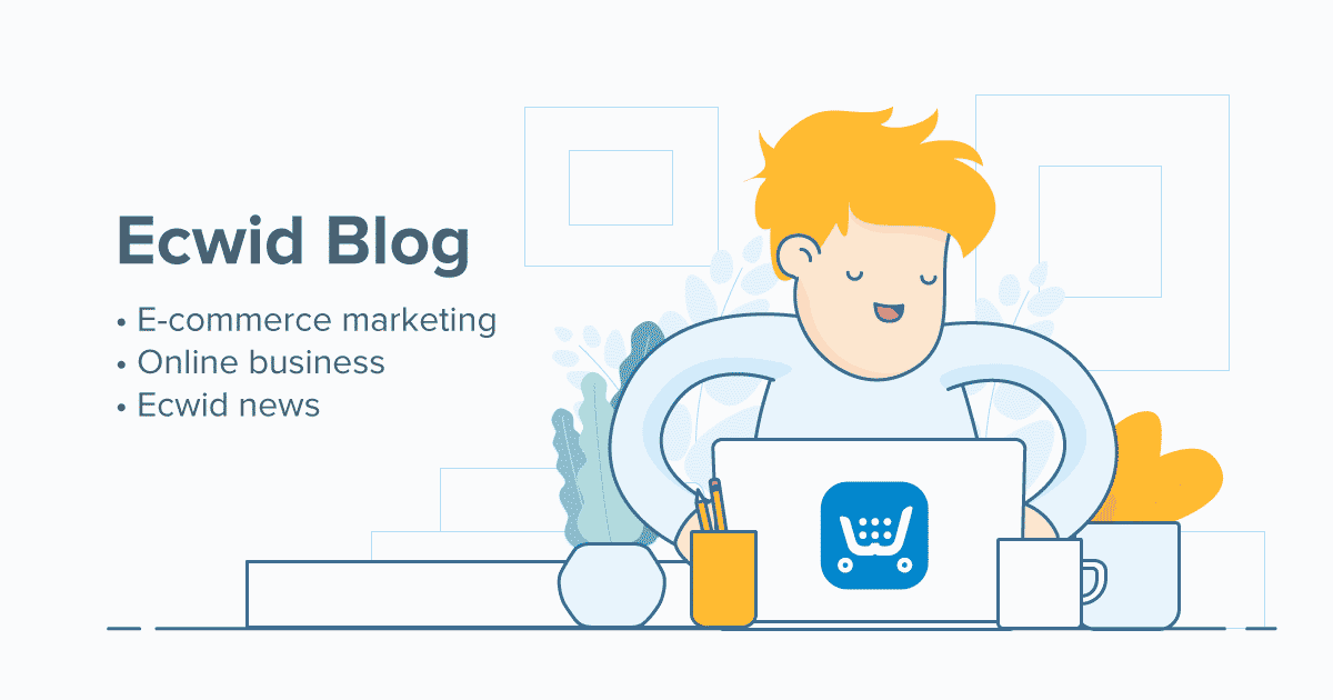 The Ecwid E-Commerce Blog